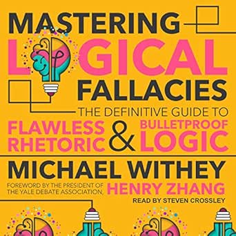 Amazon.com: Mastering Logical Fallacies: The Definitive Guide to Flawless Rhetoric and ...