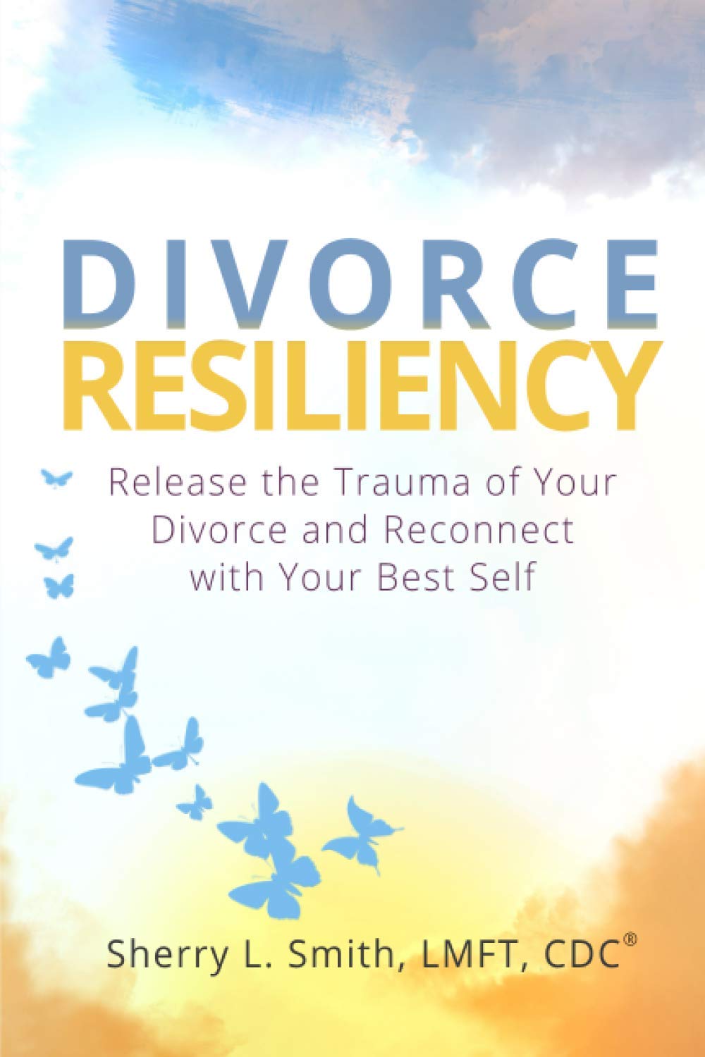 Divorce Resiliency: Release the Trauma of Your Divorce and Reconnect ...