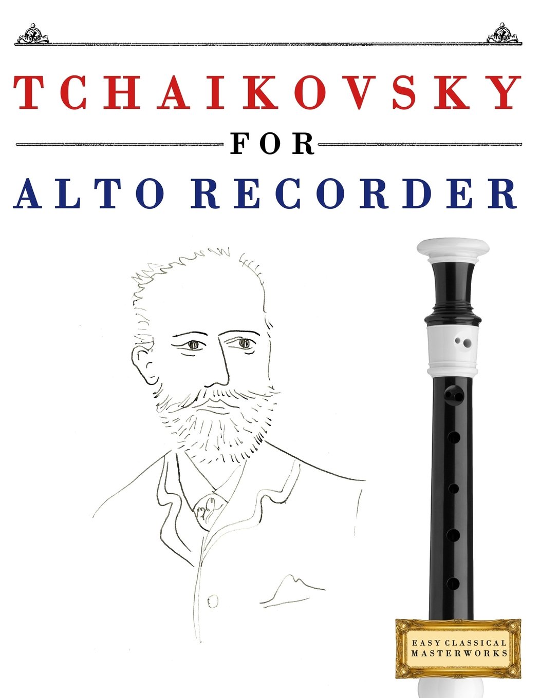 Amazon.com: Tchaikovsky for Alto Recorder: 10 Easy Themes for Alto ...