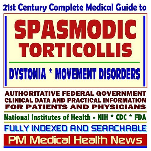 21st Century Complete Medical Guide to Spasmodic Torticollis, Dystonia ...