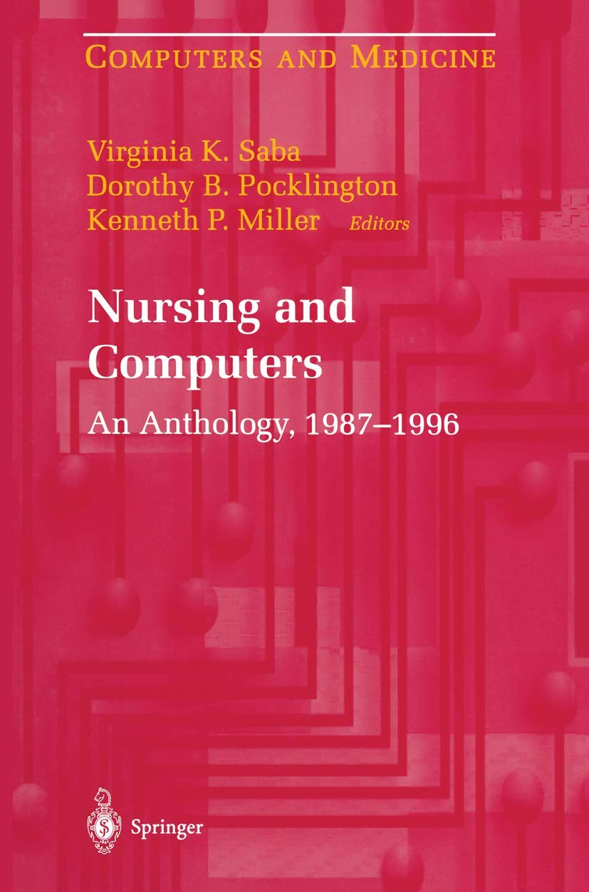 Nursing and Computers: An Anthology, 1987-1996: Saba, Virginia K ...
