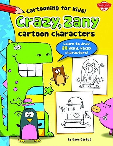 Crazy, Zany Cartoon Characters: Learn to draw 20 weird, wacky ...