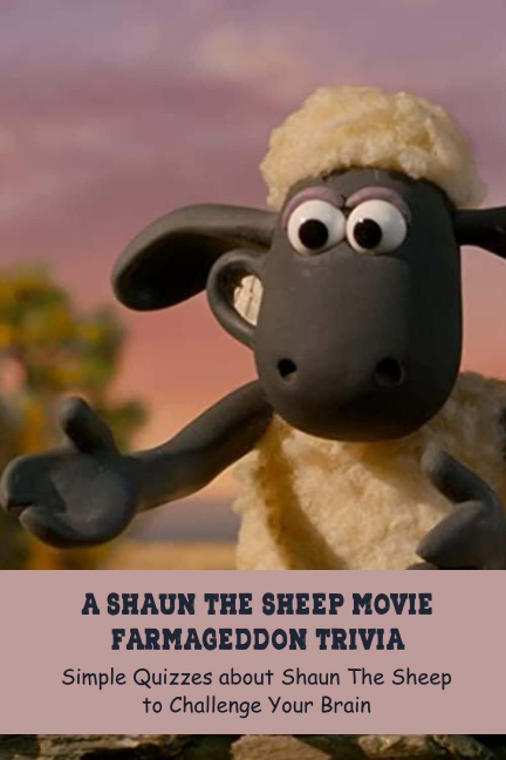 Buy A Shaun The Sheep Movie Farmageddon Trivia: Simple Quizzes about ...