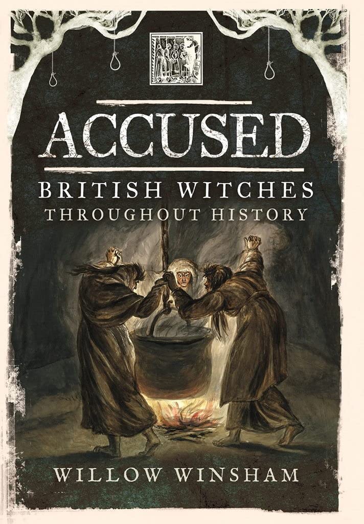 Accused: British Witches throughout History: Amazon.co.uk: Willow ...