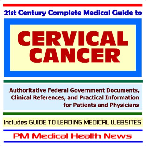 21st Century Complete Medical Guide to Cervical Cancer - Authoritative ...