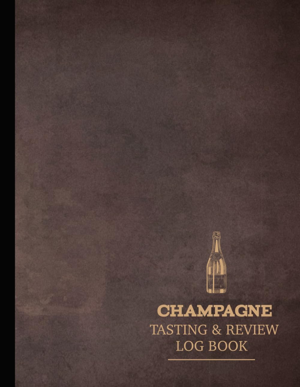 Champagne Tasting & Review Log Book: Champagne Enthusiasts Journal ...