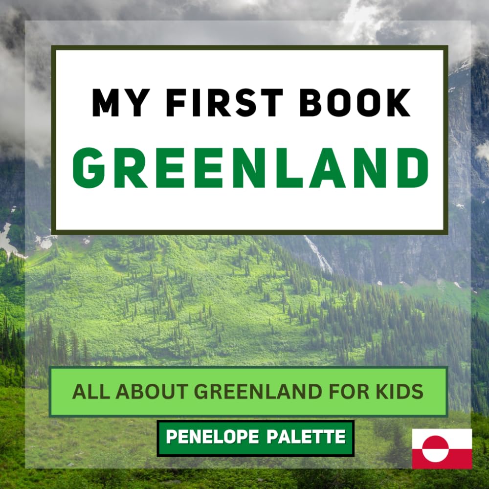My First Book - Greenland: All About Greenland For Kids (My First Book ...