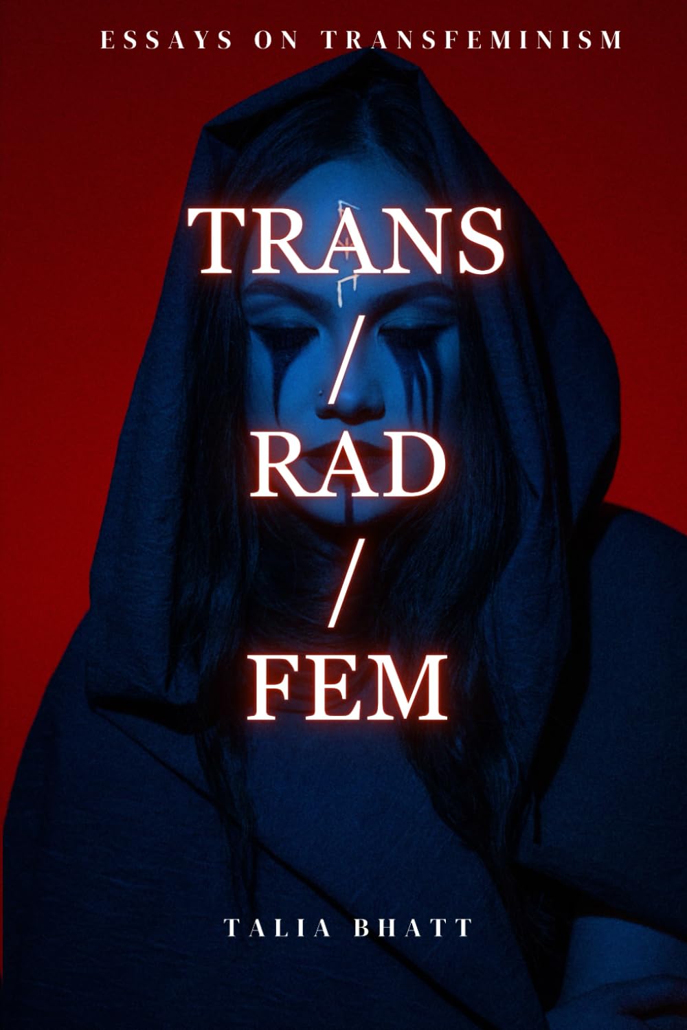 Amazon.com: Trans/Rad/Fem (Essays on Transfeminism): 9798306921891 ...