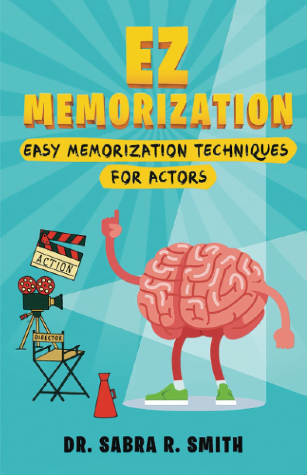 EZ Memorization: Easy Memorization Techniques for Actors: Smith, Dr ...