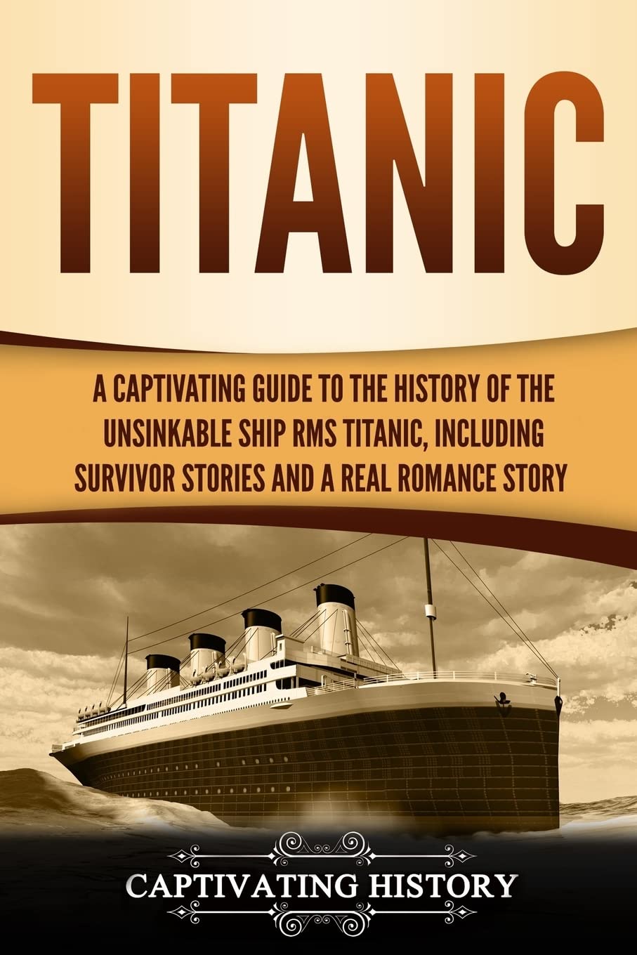 Titanic: A Captivating Guide to the History of the Unsinkable Ship RMS ...