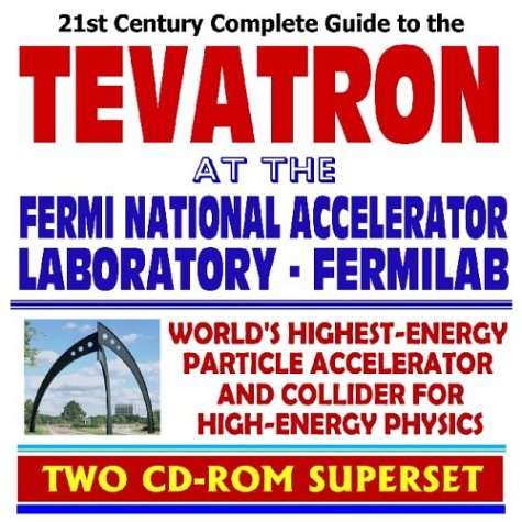 21st Century Complete Guide to the Tevatron at the Fermi National ...