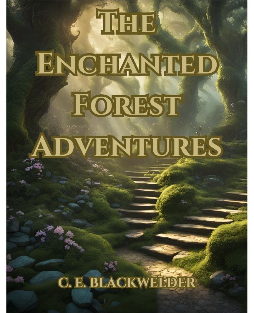 Amazon.com: The Enchanted Forest Adventures eBook : Blackwelder, C. E ...