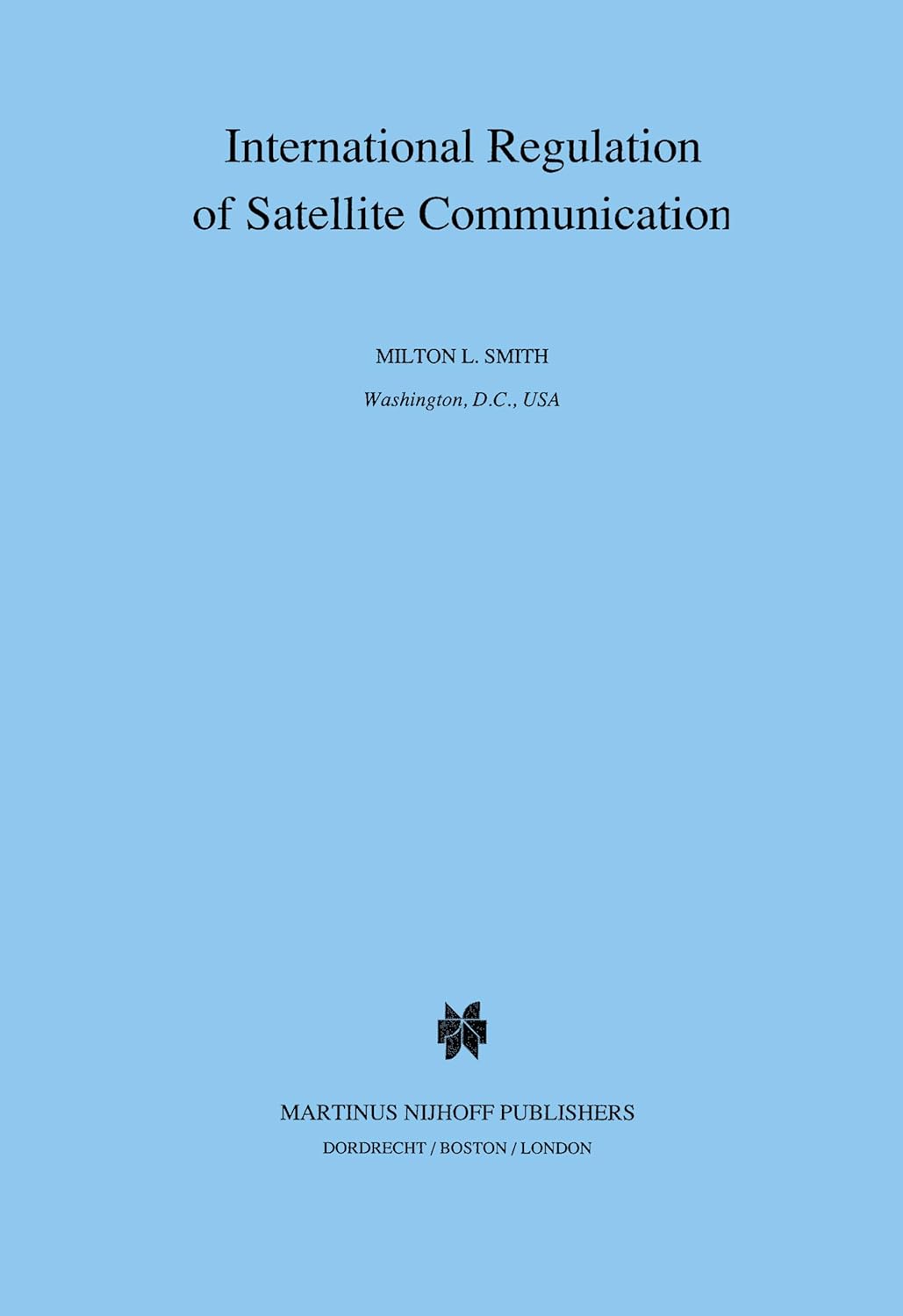 International Regulation of Satellite Communication (UTRECHT STUDIES IN ...