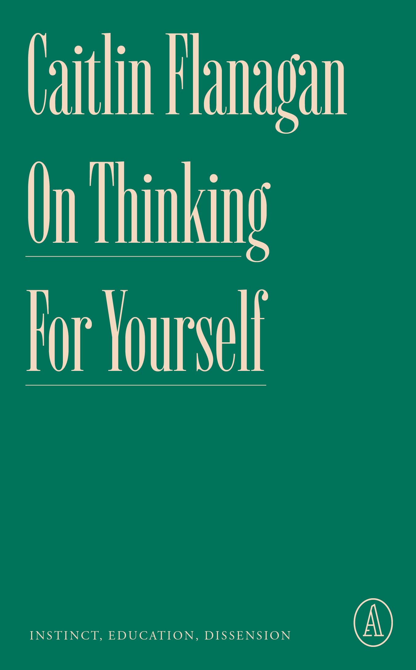 Amazon.com: On Thinking for Yourself: Instinct, Education, Dissension ...