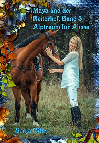 Alptraum für Alissa (Maya und der Reiterhof 5) eBook : Ritter, Sonja ...