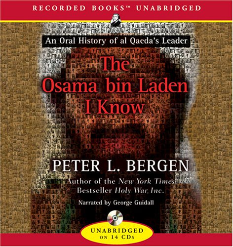 The Osama Bin Laden I Know: An Oral History of the Making of a Global ...