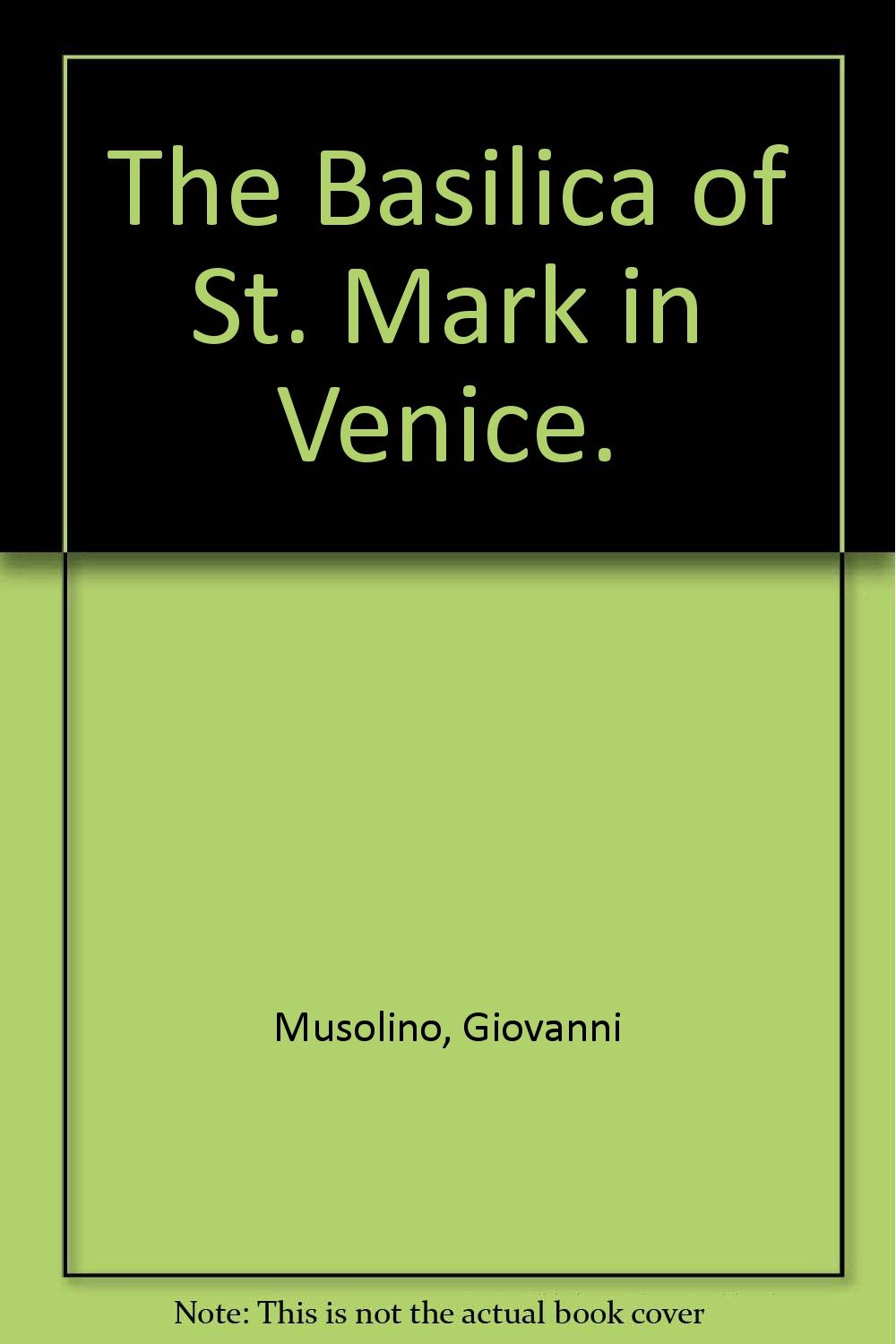The Basilica of St. Mark in Venice: MUSOLINO, Giovanni: Amazon.com: Books