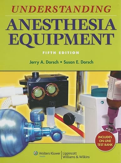 Understanding Anesthesia Equipment (Dorsch, Understanding Anesthesia ...