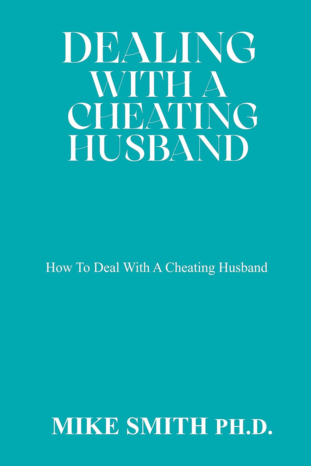 DEALING WITH A CHEATING HUSBAND: How To Deal With A Cheating Husband ...