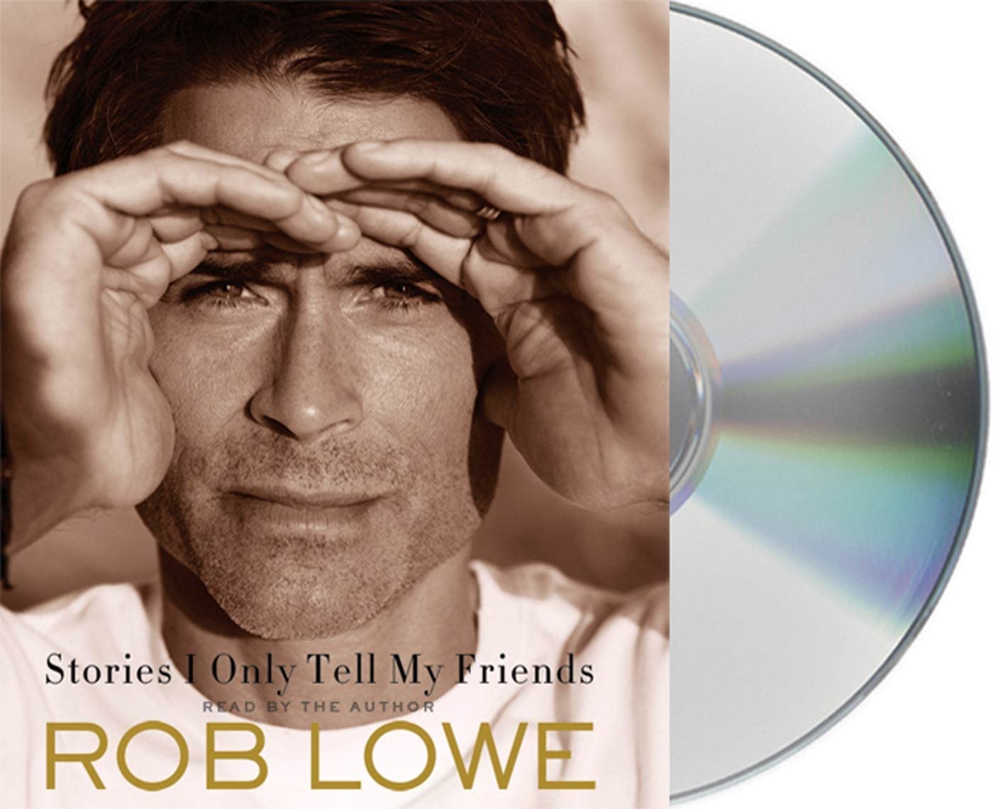Stories I Only Tell My Friends: An Autobiography: Lowe, Rob, Lowe, Rob ...