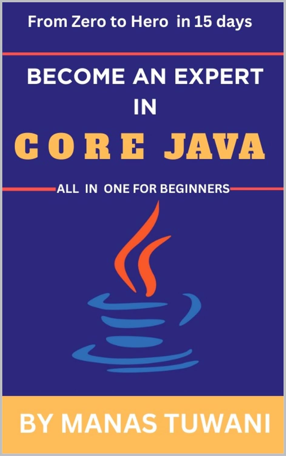 Become an Expert in Core Java: From Zero to Hero in 15 Days eBook ...