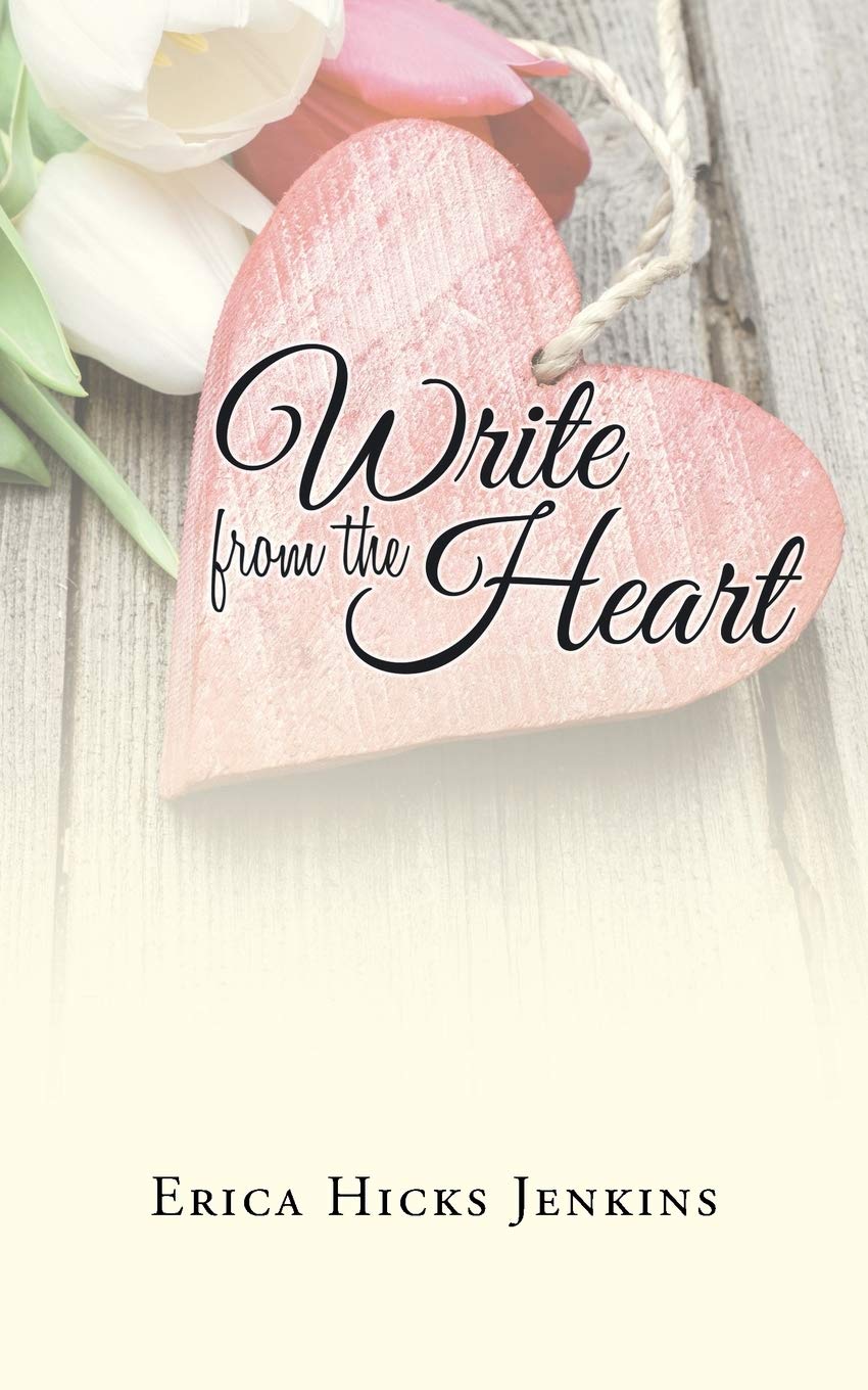Write from the Heart: Jenkins, Erica Hicks: 9781491750728: Amazon.com ...
