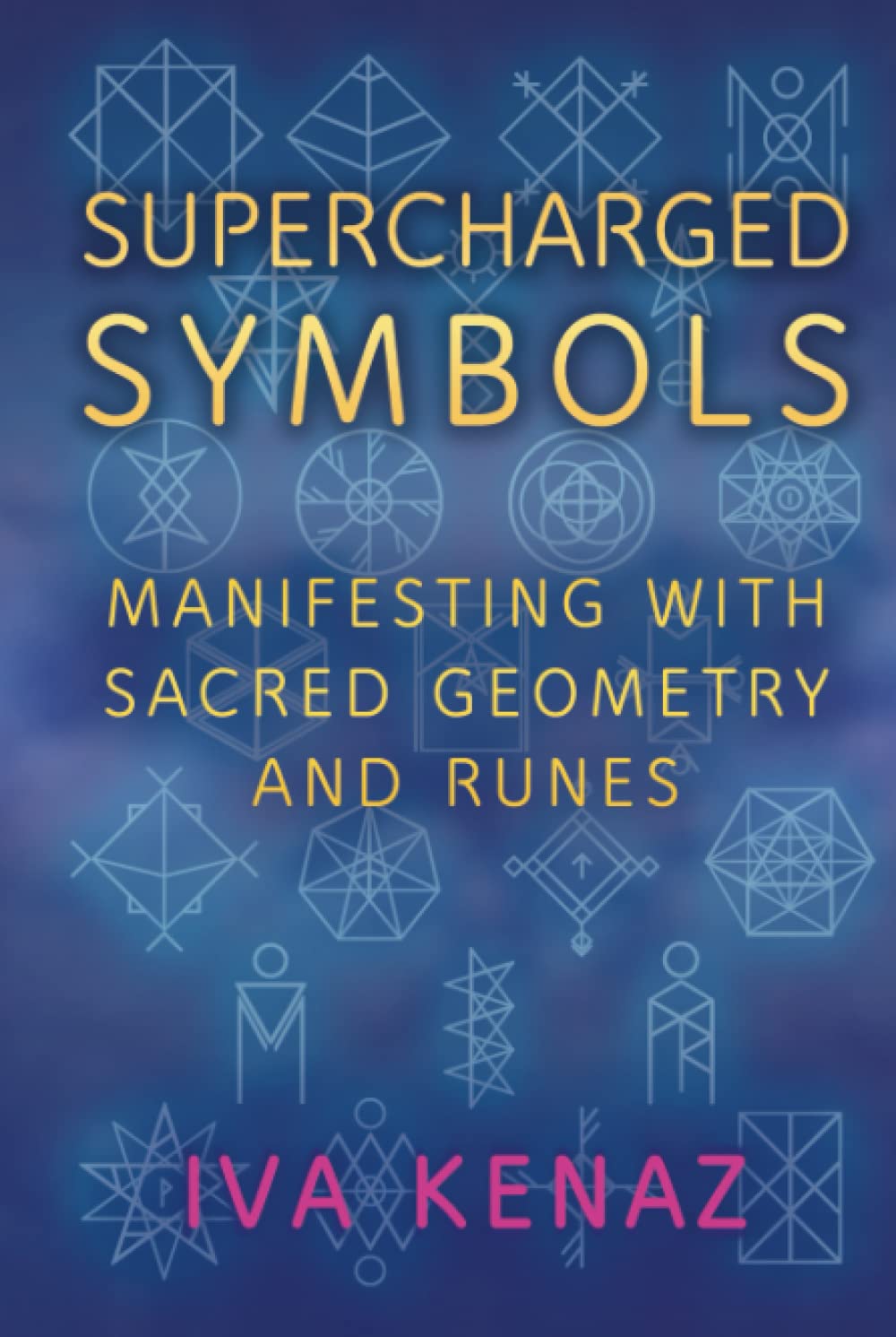 Supercharged Symbols: Manifesting with Sacred Geometry and Runes: Kenaz ...