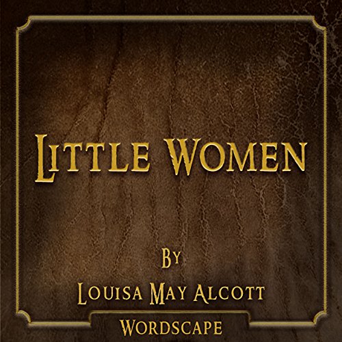 Play Little Women (By Louisa May Alcott) by Wordscape on Amazon Music