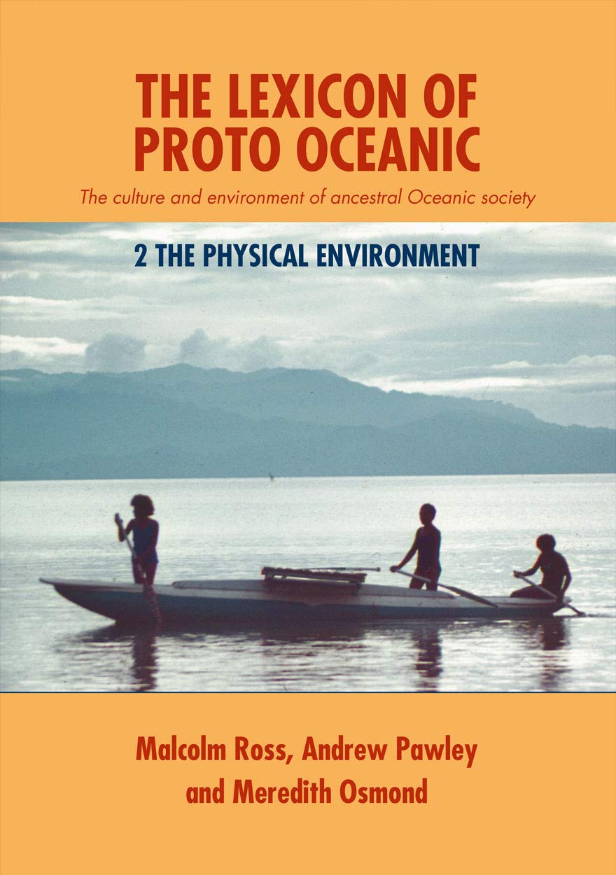The Lexicon of Proto Oceanic: The culture and environment of ancestral ...