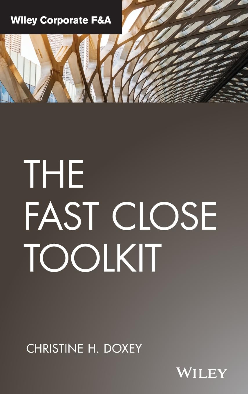 The Fast Close Toolkit (Wiley Corporate F&A): Doxey, Christine H ...