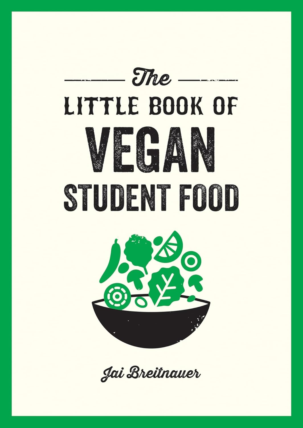 The Little Book of Vegan Student Food: Easy Vegan Recipes for Tasty ...