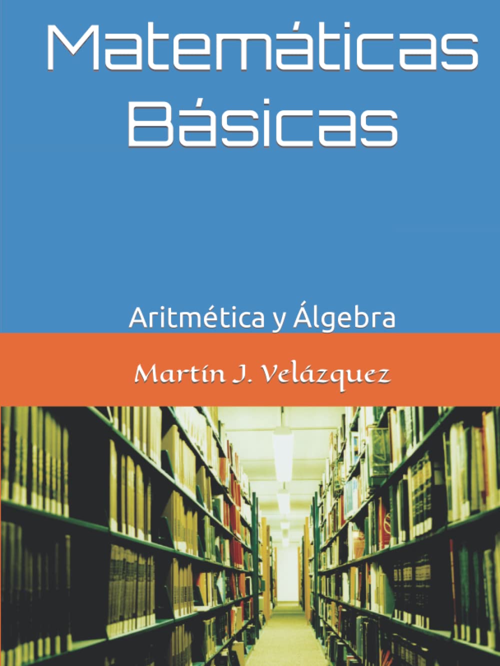 Matemáticas Básicas: Aritmética y Álgebra (Spanish Edition): Velázquez ...