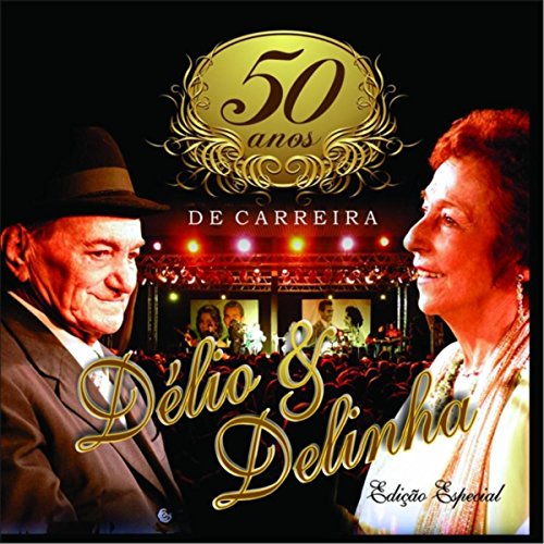 Play 50 Anos de Carreira by Délio E Delinha on Amazon Music
