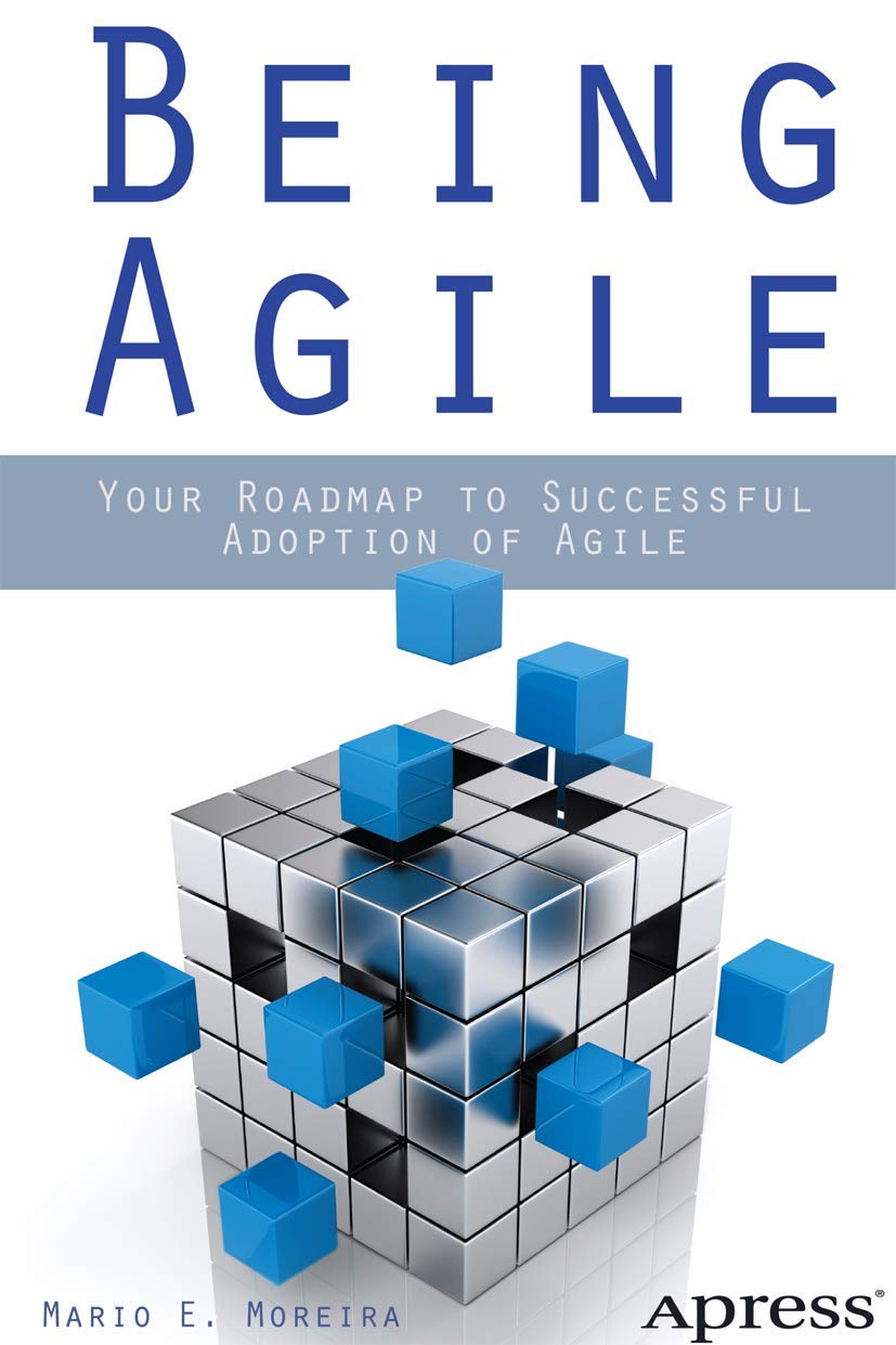 Amazon.com: Being Agile: Your Roadmap to Successful Adoption of Agile ...