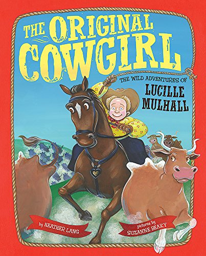 The Original Cowgirl: The Wild Adventures of Lucille Mulhall: Lang ...