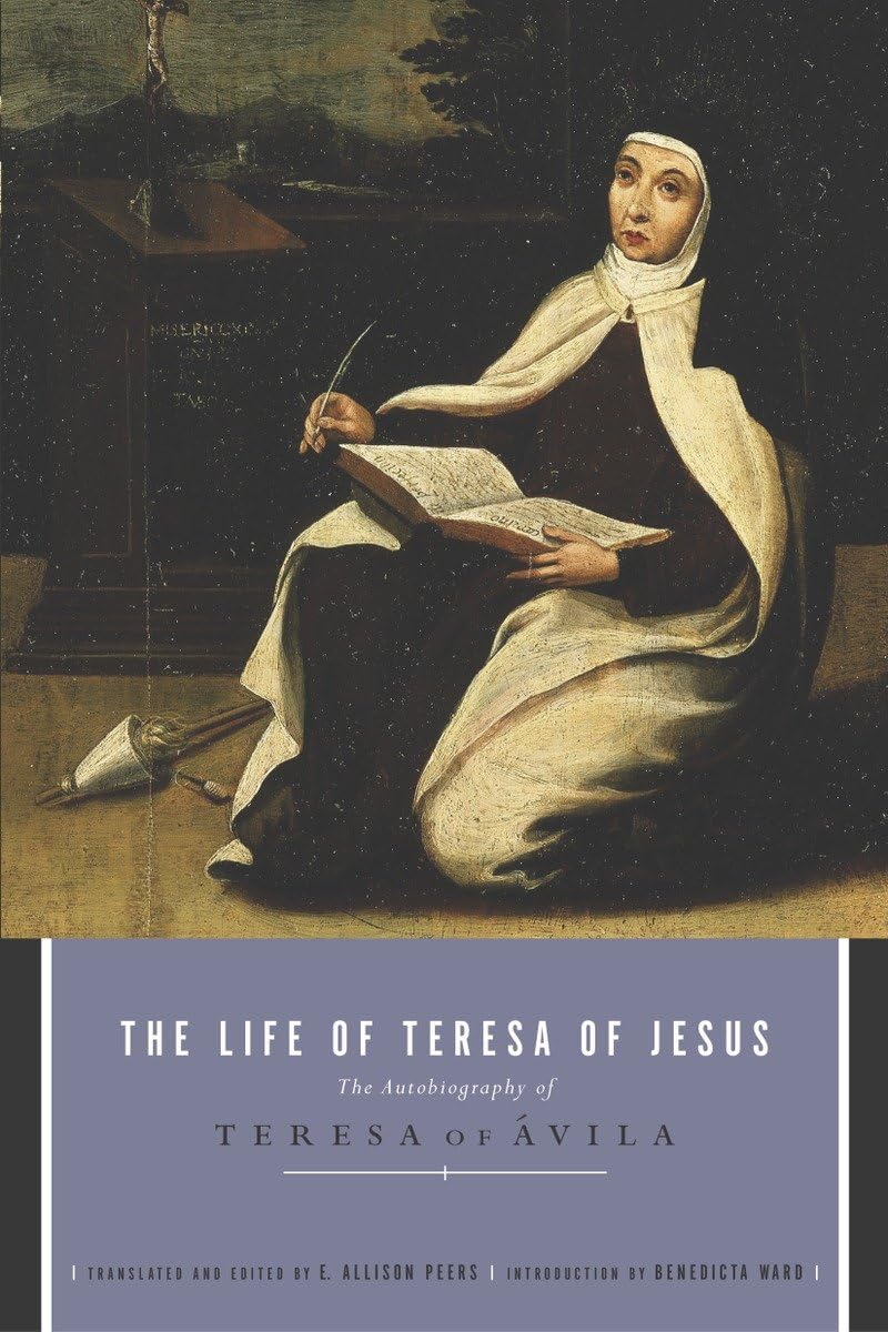 The Life of Teresa of Jesus: The Autobiography of Teresa of Avila ...