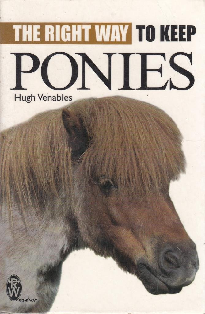 The Right Way to Keep Ponies: Venebles, Hugh, Bousfield, Christine ...