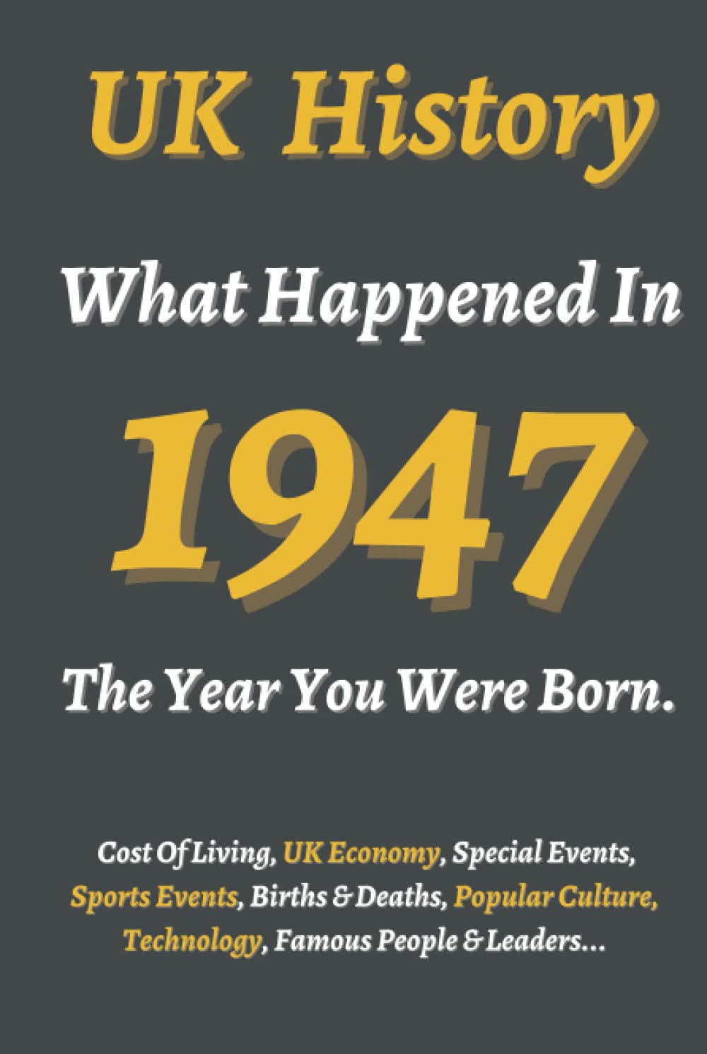 Buy What Happened In UK History 1947 The Year You Were Born: Back In ...