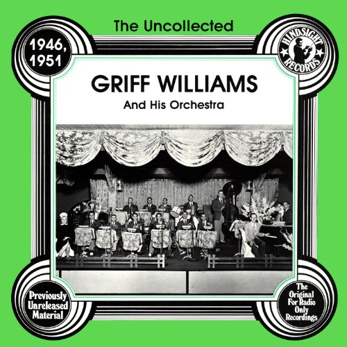 Play The Uncollected: Griff Williams And His Orchestra by Griff ...