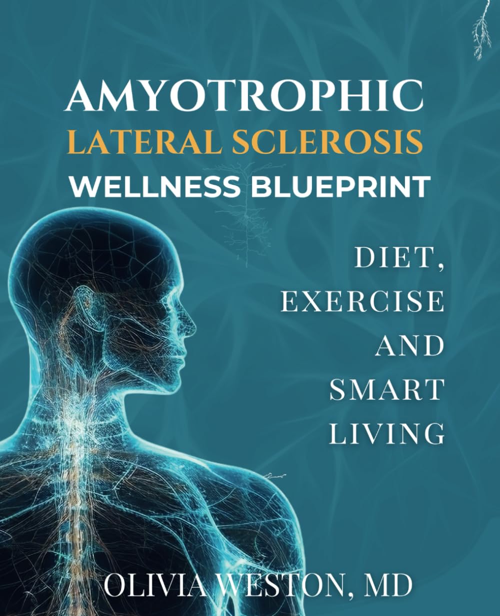 Amyotrophic Lateral Sclerosis Wellness Blueprint: Diet, Exercise and ...