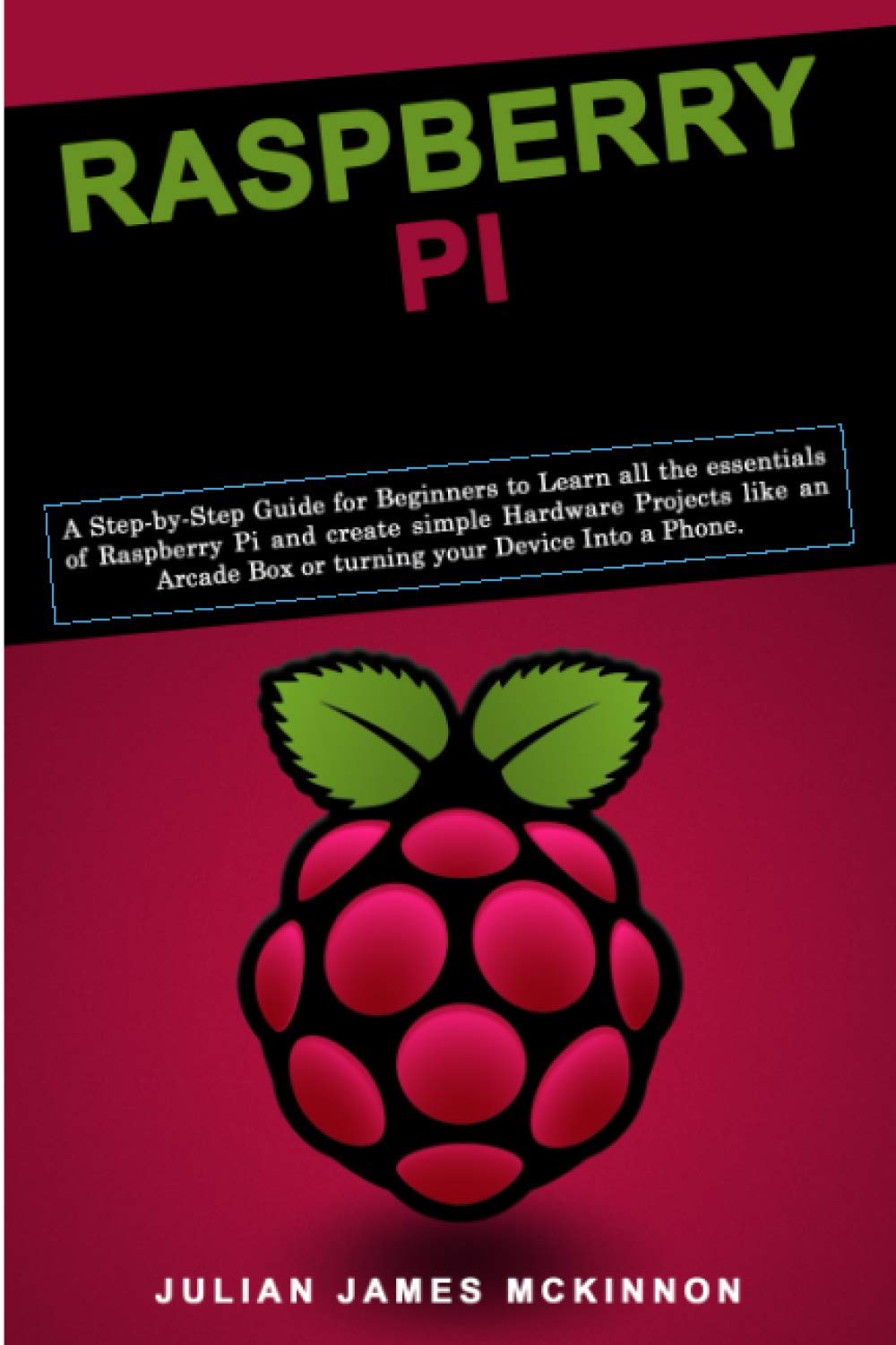 Amazon.com: Raspberry Pi: A Step-by-Step Guide for Beginners to Learn ...