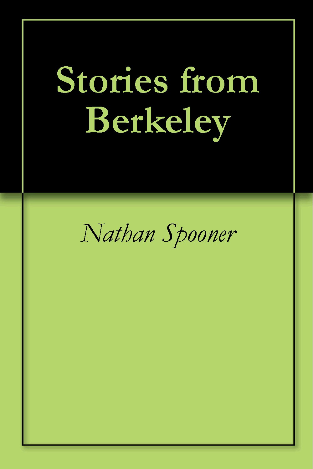Amazon.com: Stories from Berkeley eBook : Spooner, Nathan: Kindle Store