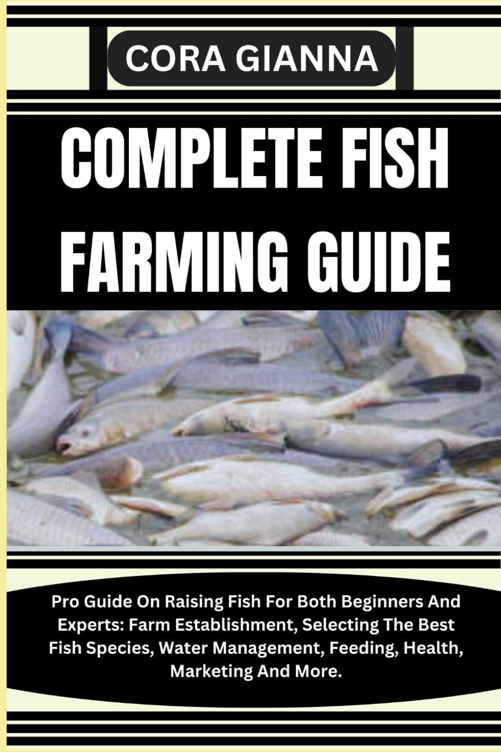 COMPLETE FISH FARMING GUIDE: Pro Guide On Raising Fish For Both ...