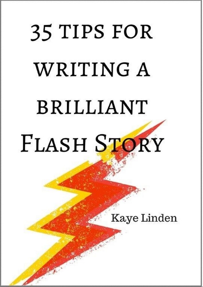 35 Tips for Writing a Brilliant Flash Story: A manual of flash fiction ...