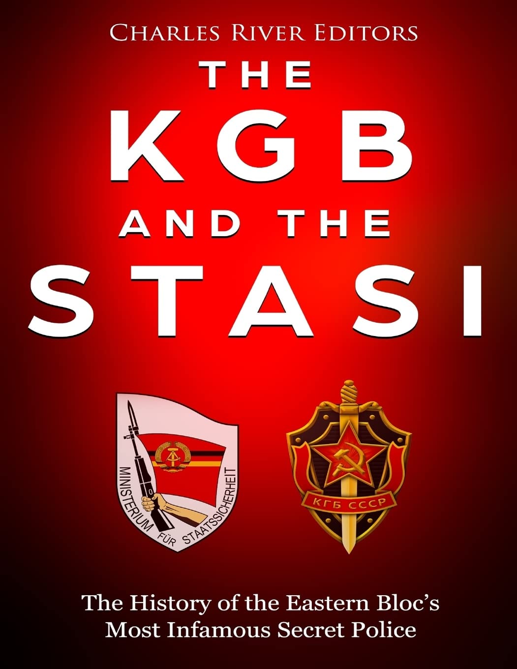 The KGB and the Stasi: The History of the Eastern Bloc’s Most Infamous ...