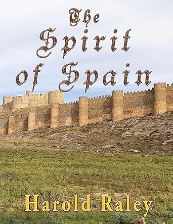 Amazon.com: The Spirit of Spain eBook : Raley, Harold: Kindle Store