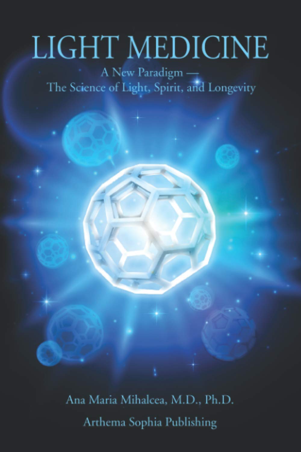 LIGHT MEDICINE: A New Paradigm — The Science of Light, Spirit, and ...