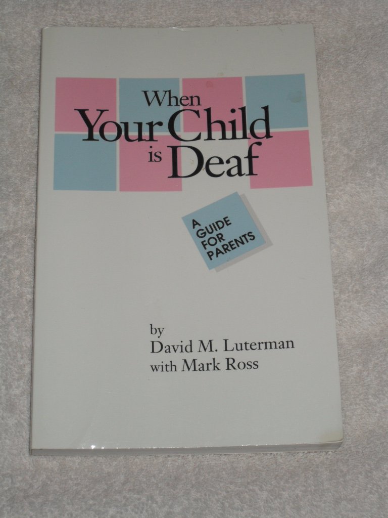 When Your Child Is Deaf: A Guide for Parents: Luterman, David ...