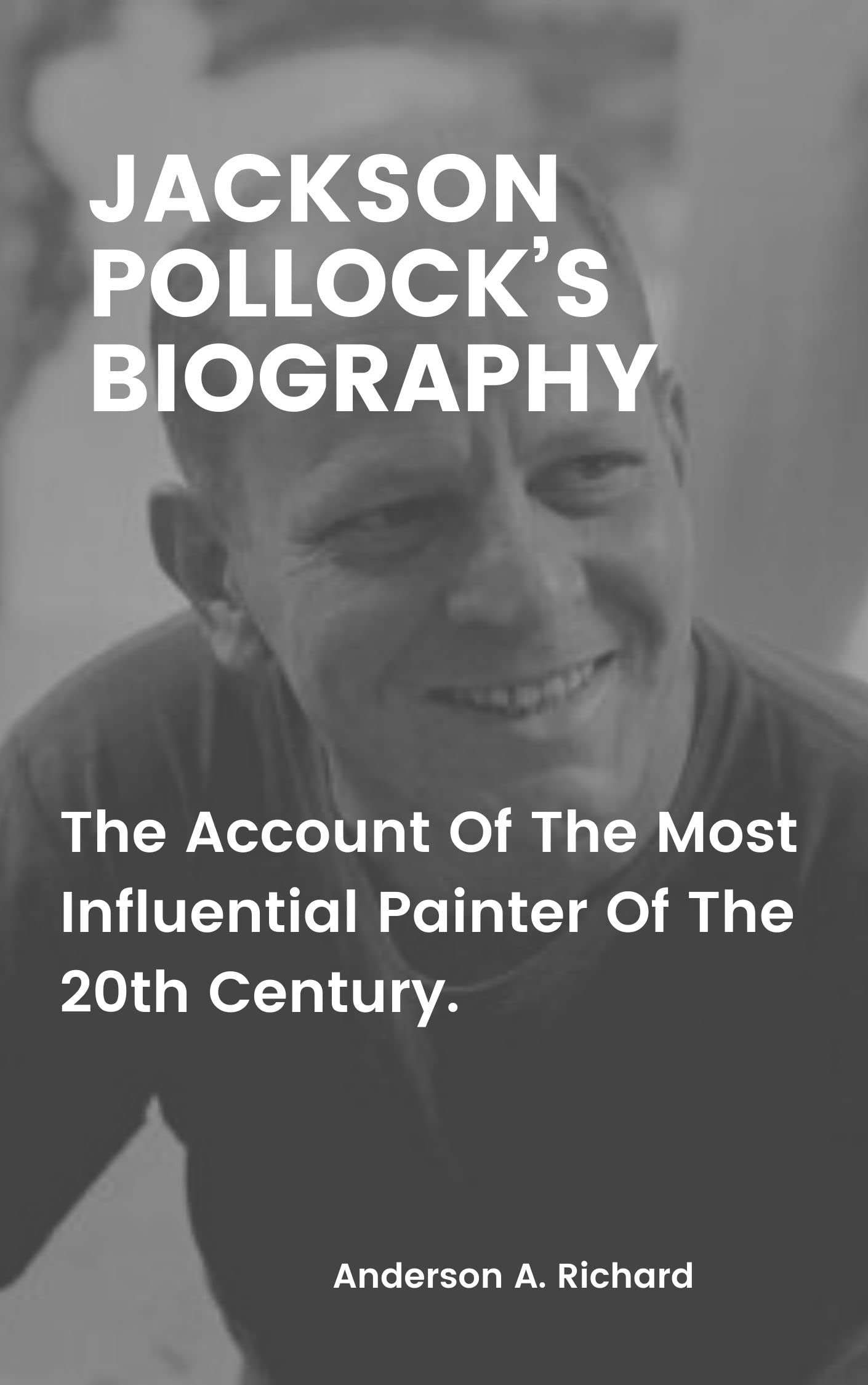 Buy JACKSON POLLOCK'S BIOGRAPHY: The Account Of The Most Influential ...