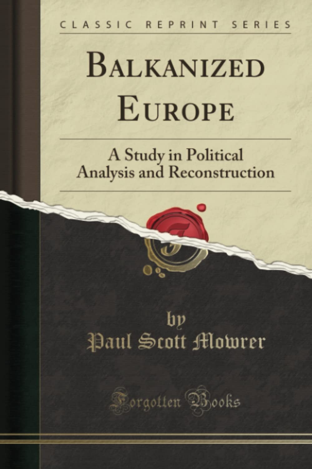 Balkanized Europe: A Study in Political Analysis and Reconstruction ...